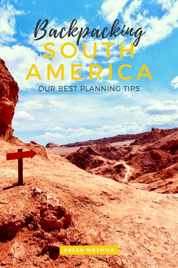 Backpacking in South America: Tips & Destinations - Green Mochila